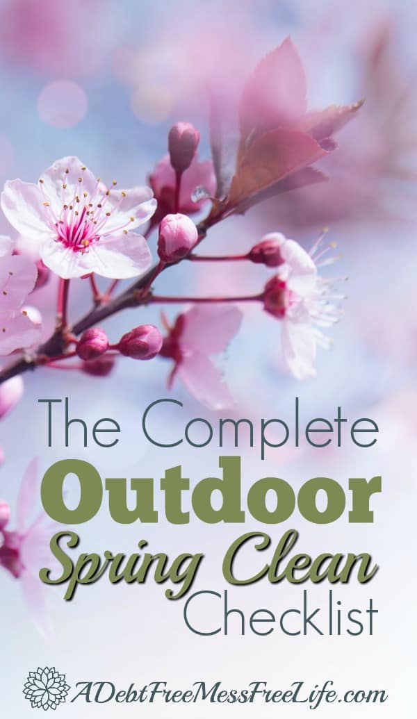 The Complete Outdoor Spring Clean Checklist - A Mess Free Life