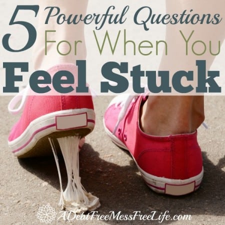 Five Powerful Questions When You Feel Stuck - A Mess Free Life
