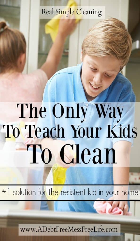The Only Way To Teach Your Kids To Clean - A Mess Free Life