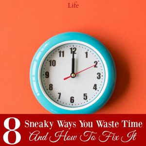 7 Ways You Waste Time All Day and How To Fix It | Time Management