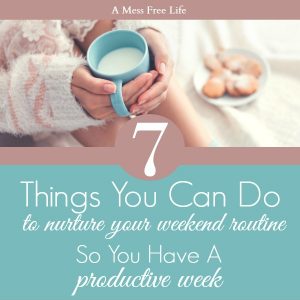 Nurture Your Weekend Routine So You Have A Productive Week