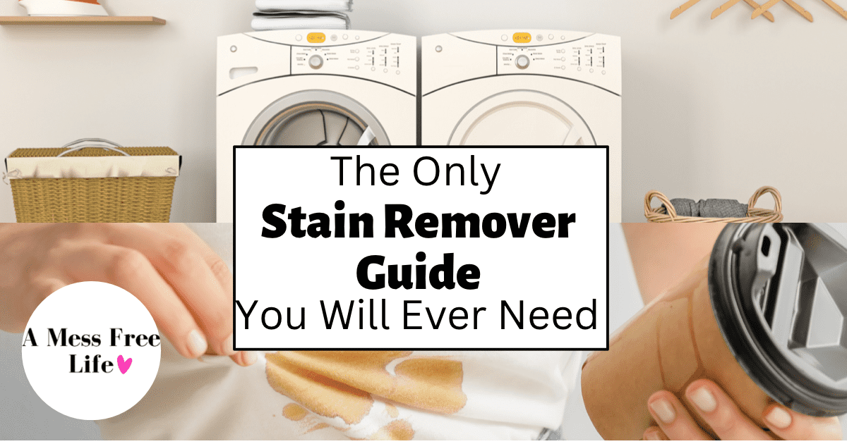 The Only Stain Remover Guide You Will Ever Need - A Mess Free Life