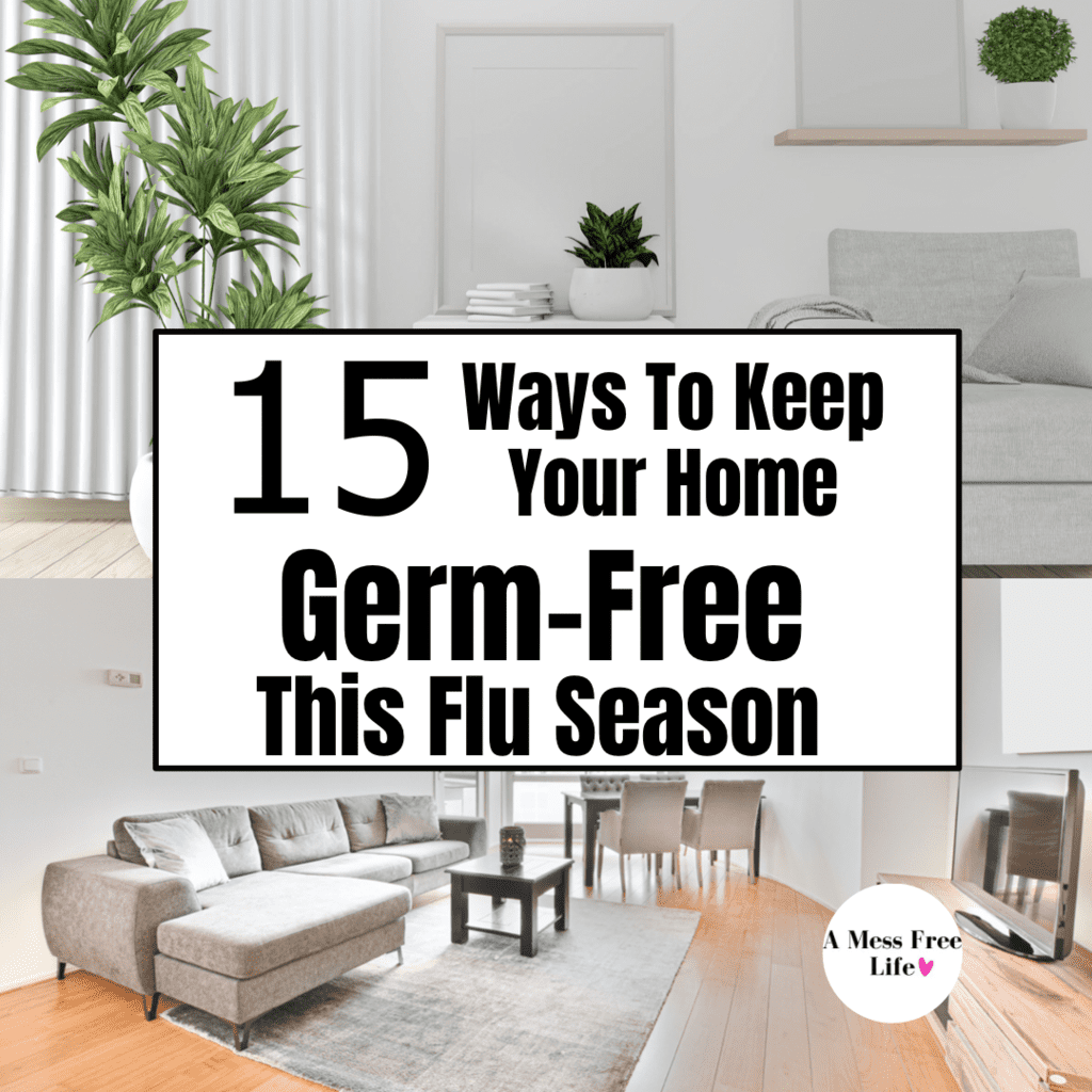 15 Ways To Keep Your Home Germ-Free This Flu Season - A Mess Free Life
